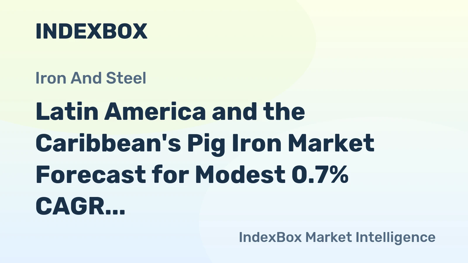 Latin America and the Caribbean's Pig Iron Market Forecast for Modest 0.7% CAGR Growth
