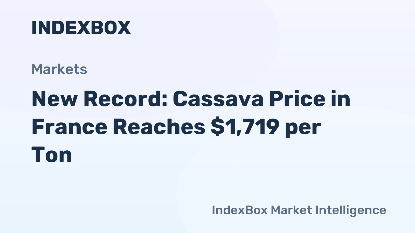 New Record: Cassava Price in France Reaches $1,719 per Ton