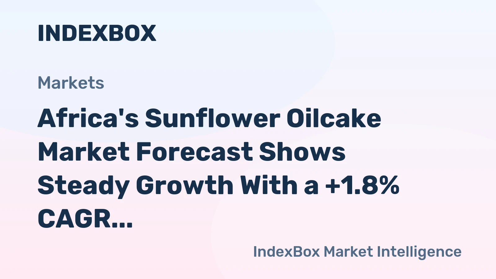 Africa's Sunflower Oilcake Market Forecast Shows Steady Growth With a +1.8% CAGR in Value