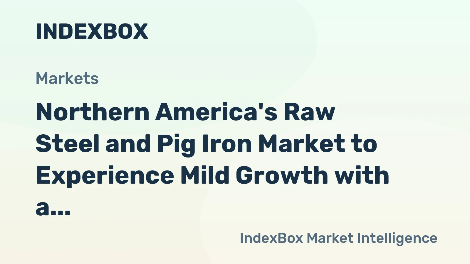 Northern America's Raw Steel and Pig Iron Market to Experience Mild Growth with a +0.1% CAGR