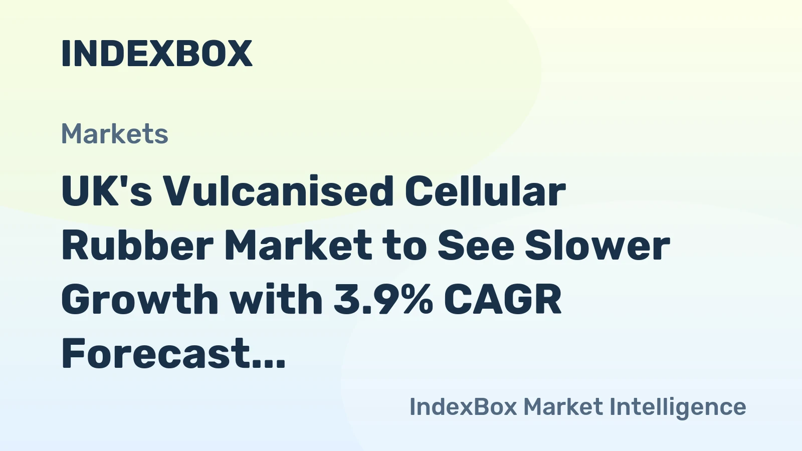 UK's Vulcanised Cellular Rubber Market to See Slower Growth with 3.9% CAGR Forecast