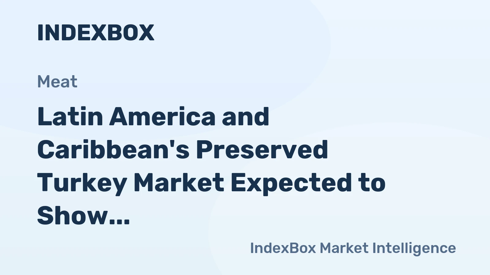 Latin America and Caribbean's Preserved Turkey Market Expected to Show Slight Growth with +0.2% CAGR
