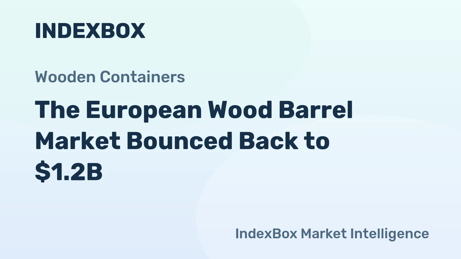 The European Wood Barrel Market Bounced Back to $1.2B