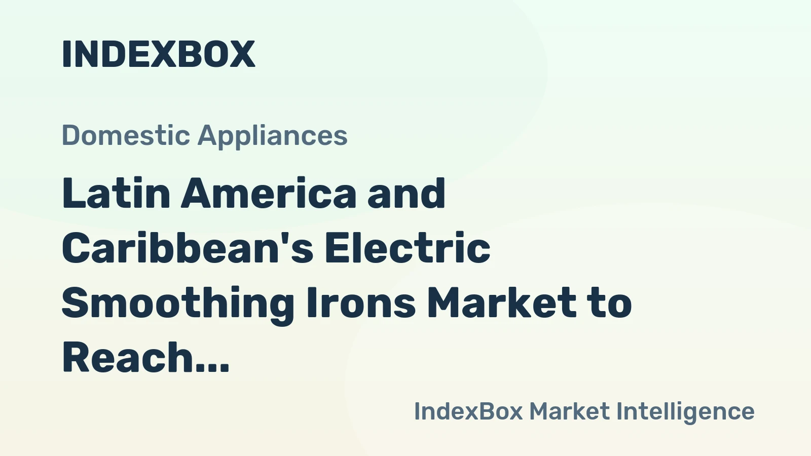 Latin America and Caribbean's Electric Smoothing Irons Market to Reach 43M Units and $540M by 2035