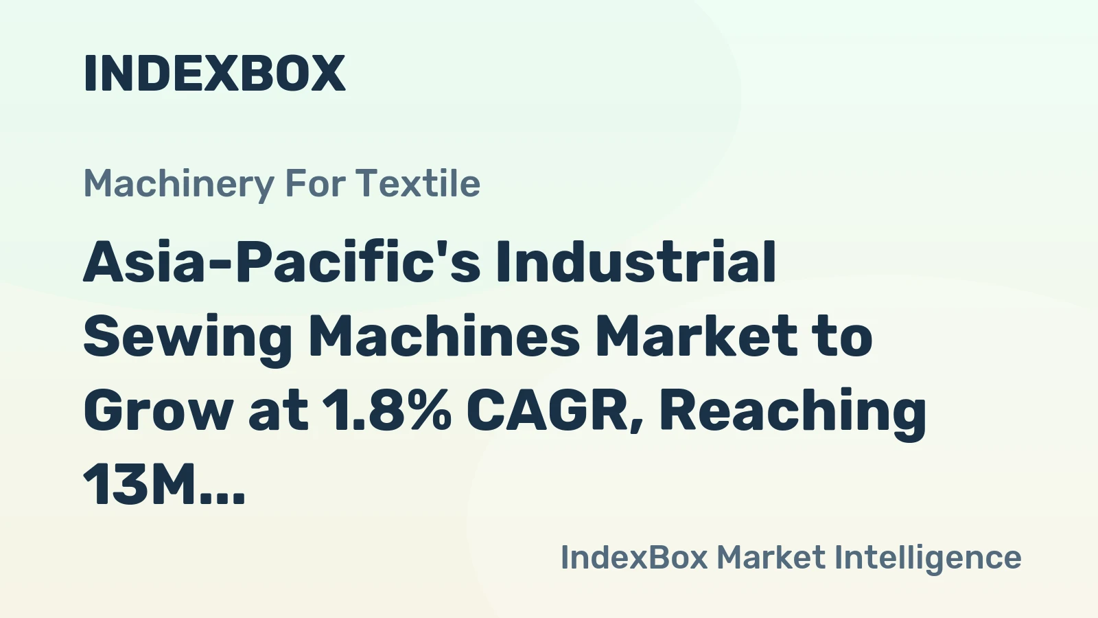 Asia-Pacific's Industrial Sewing Machines Market to Grow at 1.8% CAGR, Reaching 13M Units by 2035