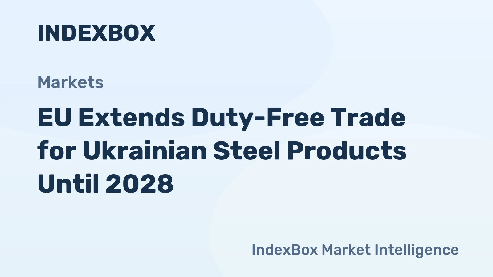 EU Extends Duty-Free Trade for Ukrainian Steel Products Until 2028