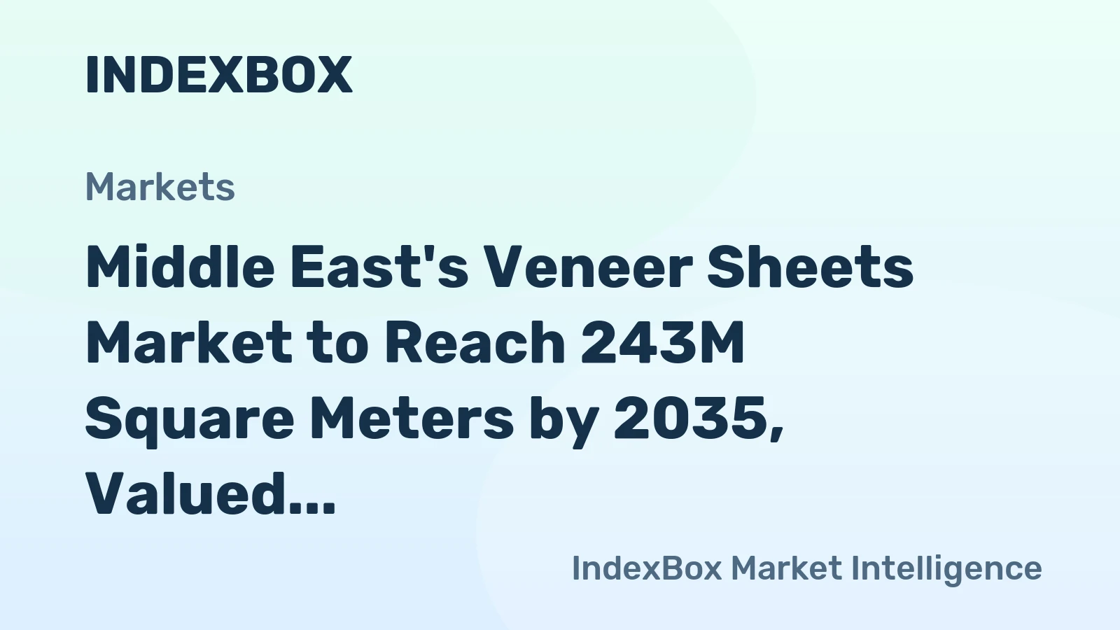 Middle East's Veneer Sheets Market to Reach 243M Square Meters by 2035, Valued at $303M