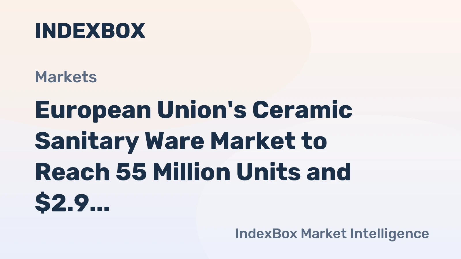 European Union's Ceramic Sanitary Ware Market to Reach 55 Million Units and $2.9 Billion by 2035