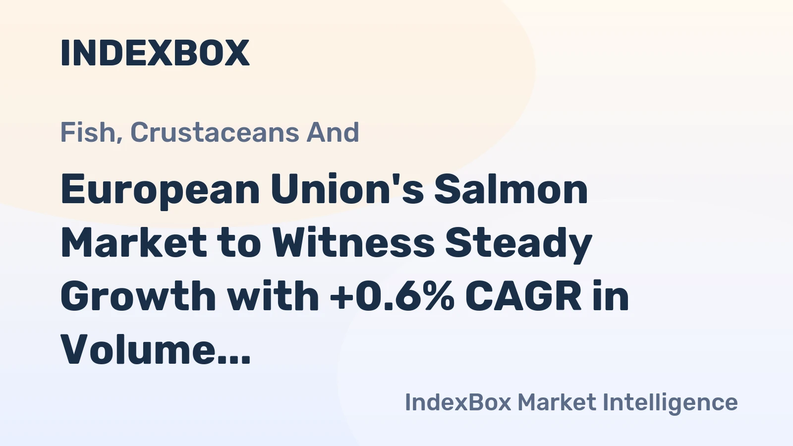 European Union's Salmon Market to Witness Steady Growth with +0.6% CAGR in Volume and +1.4% CAGR in Value from 2024 to 2035