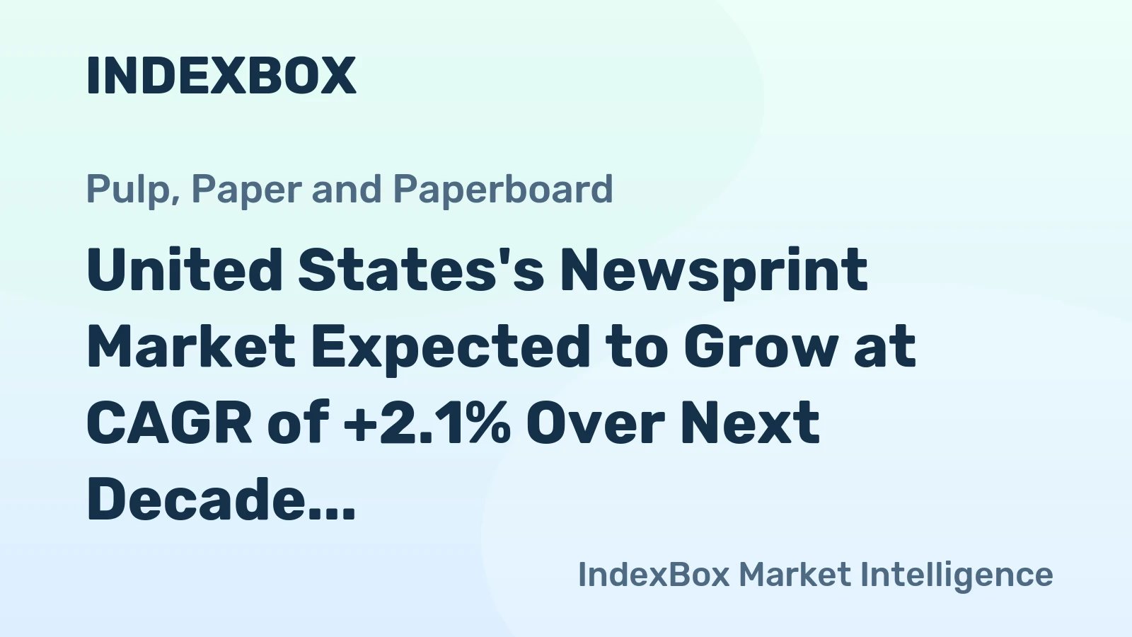 United States's Newsprint Market Expected to Grow at CAGR of +2.1% Over Next Decade