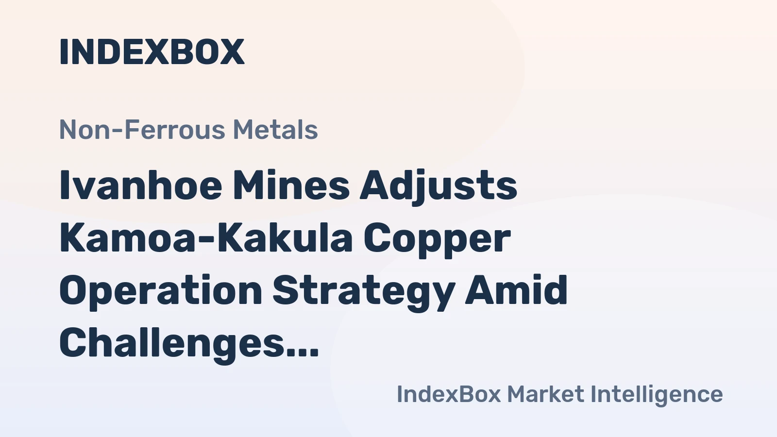Ivanhoe Mines Adjusts Kamoa-Kakula Copper Operation Strategy Amid Challenges