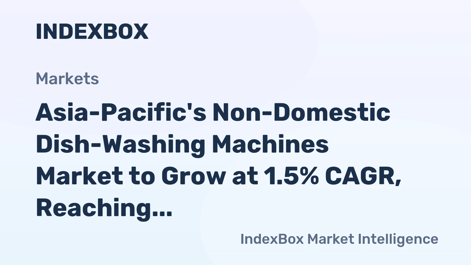 Asia-Pacific's Non-Domestic Dish-Washing Machines Market to Grow at 1.5% CAGR, Reaching $1.4B by 2035