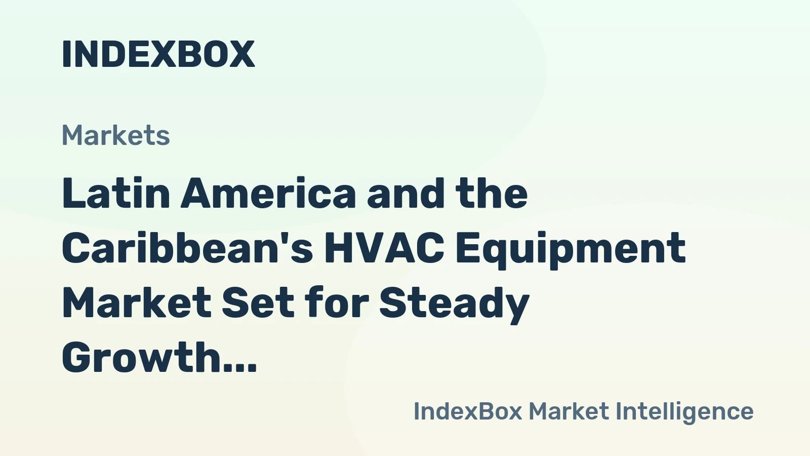 Latin America and the Caribbean's HVAC Equipment Market Set for Steady Growth with 1.7% CAGR in Value