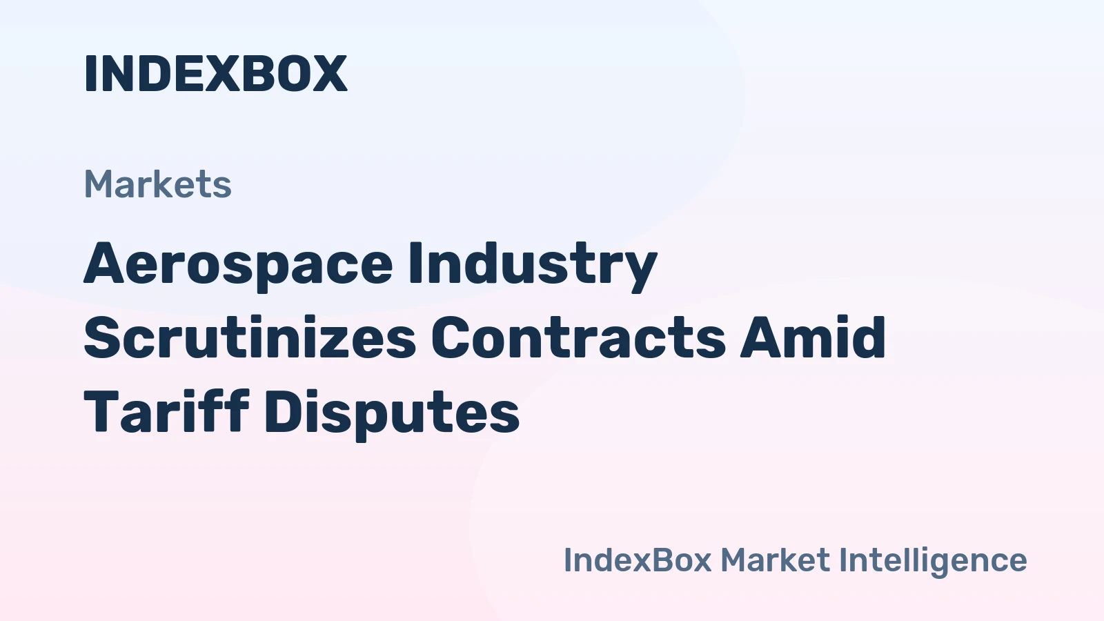 Aerospace Industry Scrutinizes Contracts Amid Tariff Disputes