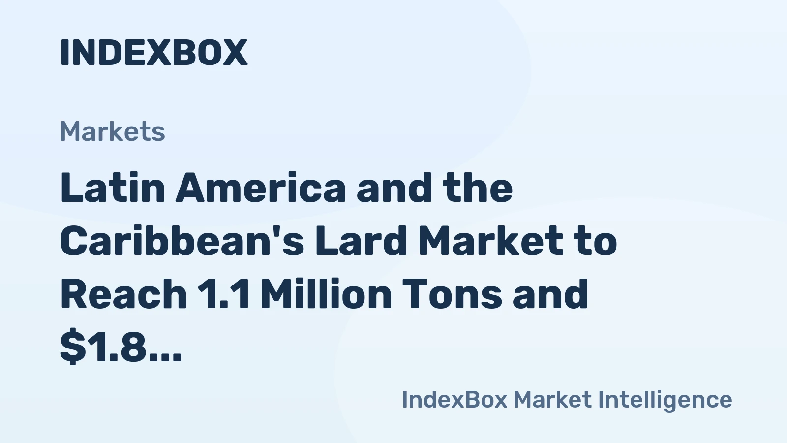 Latin America and the Caribbean's Lard Market to Reach 1.1 Million Tons and $1.8 Billion by 2035