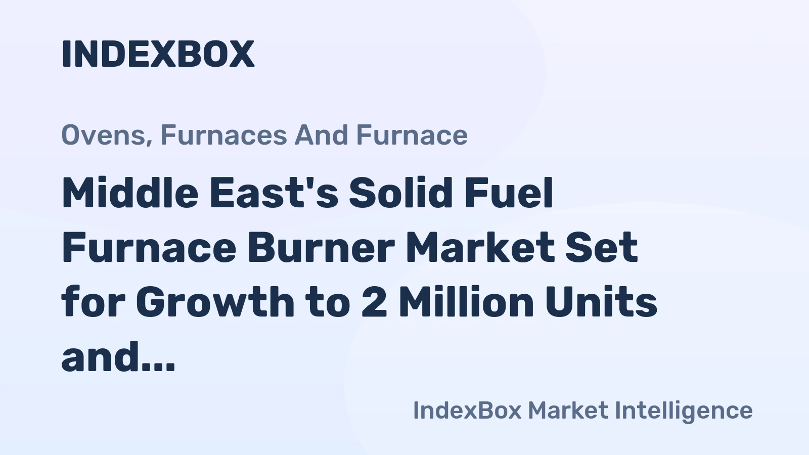 Middle East's Solid Fuel Furnace Burner Market Set for Growth to 2 Million Units and $63 Million