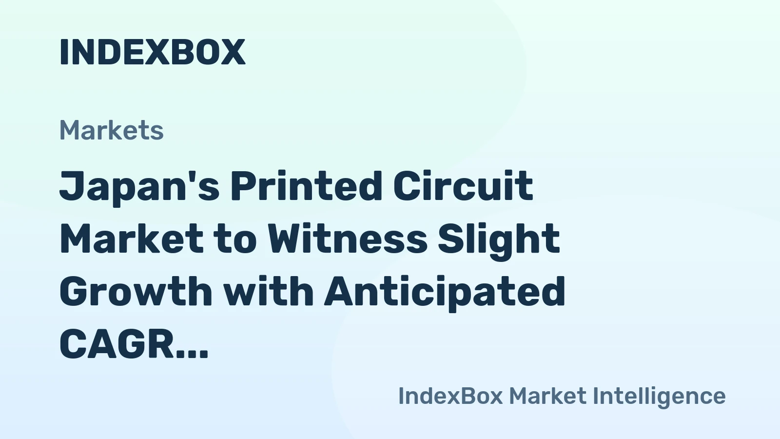 Japan's Printed Circuit Market to Witness Slight Growth with Anticipated CAGR of +1.5% from 2024 to 2035, Reaching $5.3B by 2035