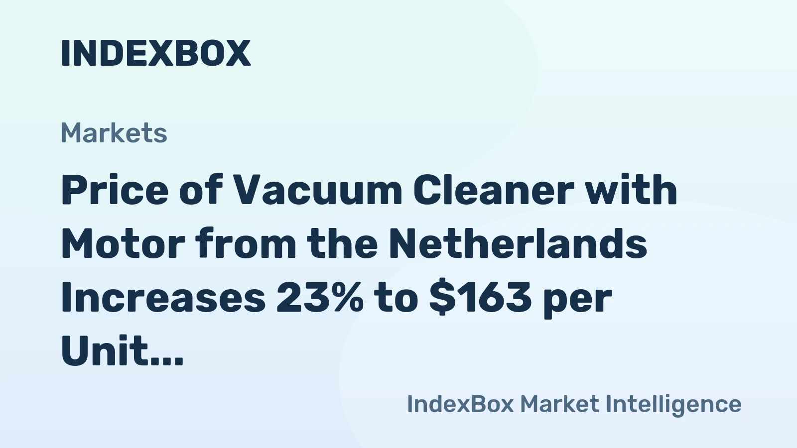 Price of Vacuum Cleaner with Motor from the Netherlands Increases 23% to $163 per Unit