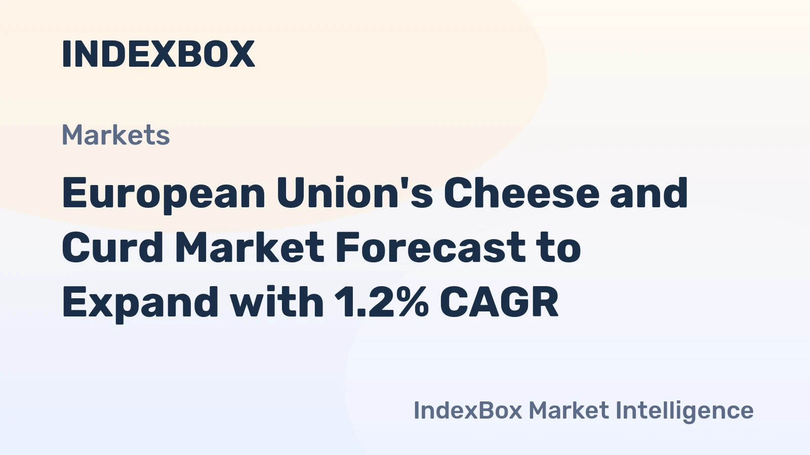 European Union's Cheese and Curd Market Forecast to Expand with 1.2% CAGR