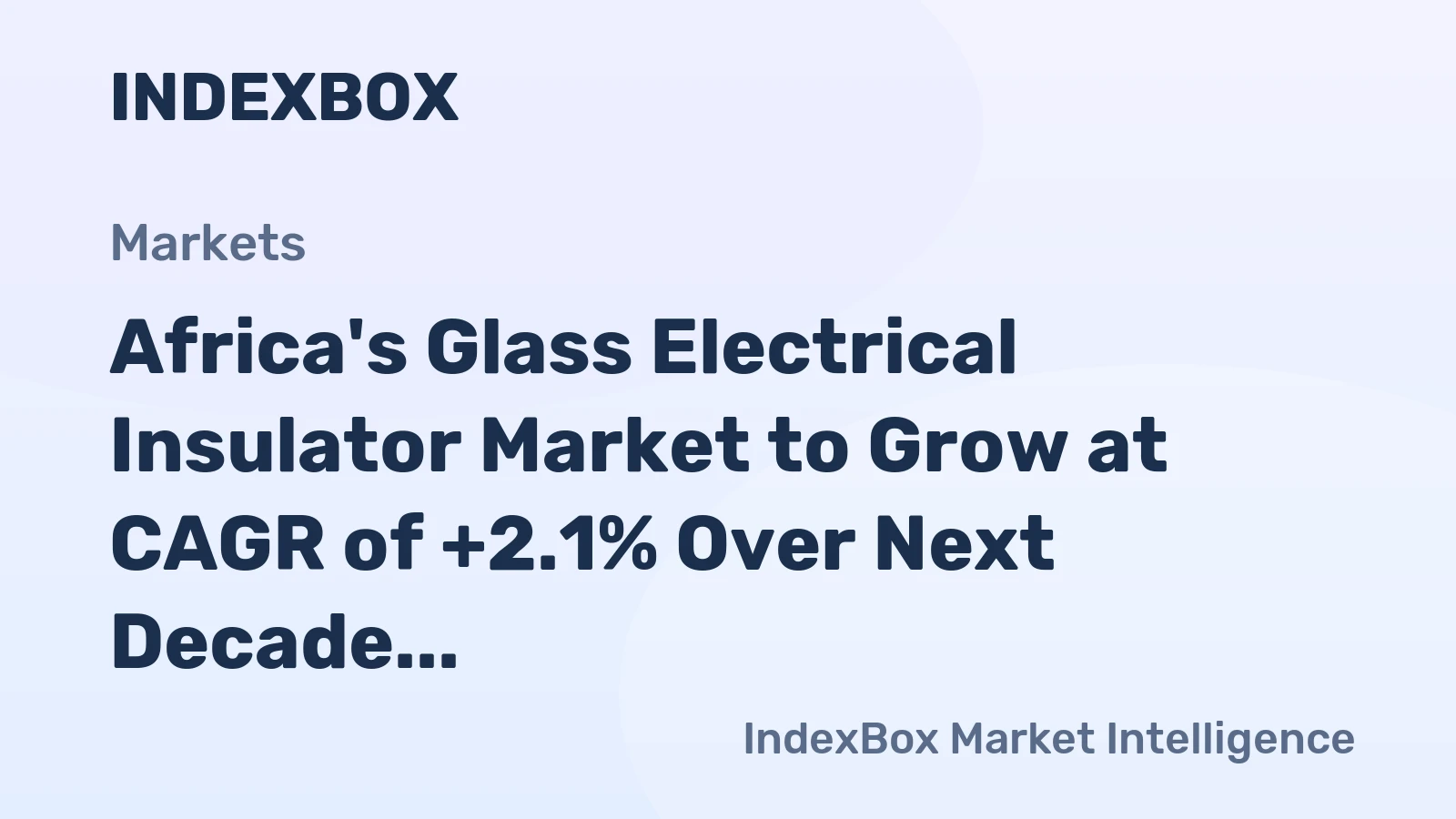 Africa's Glass Electrical Insulator Market to Grow at CAGR of +2.1% Over Next Decade