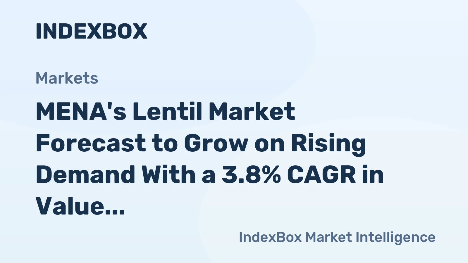 MENA's Lentil Market Forecast to Grow on Rising Demand With a 3.8% CAGR in Value