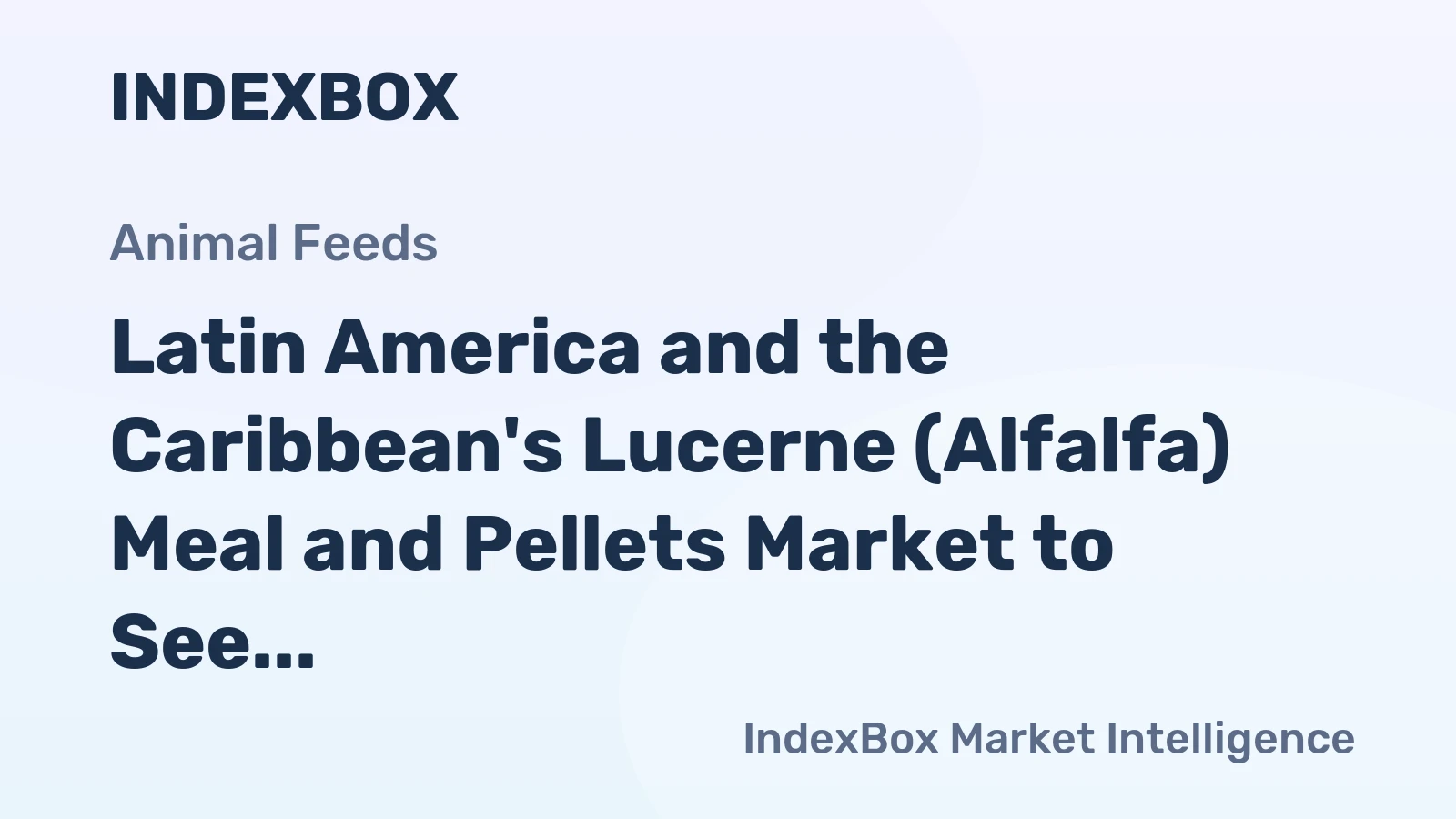 Latin America and the Caribbean's Lucerne (Alfalfa) Meal and Pellets Market to See Slow but Steady Growth with 0.2% CAGR