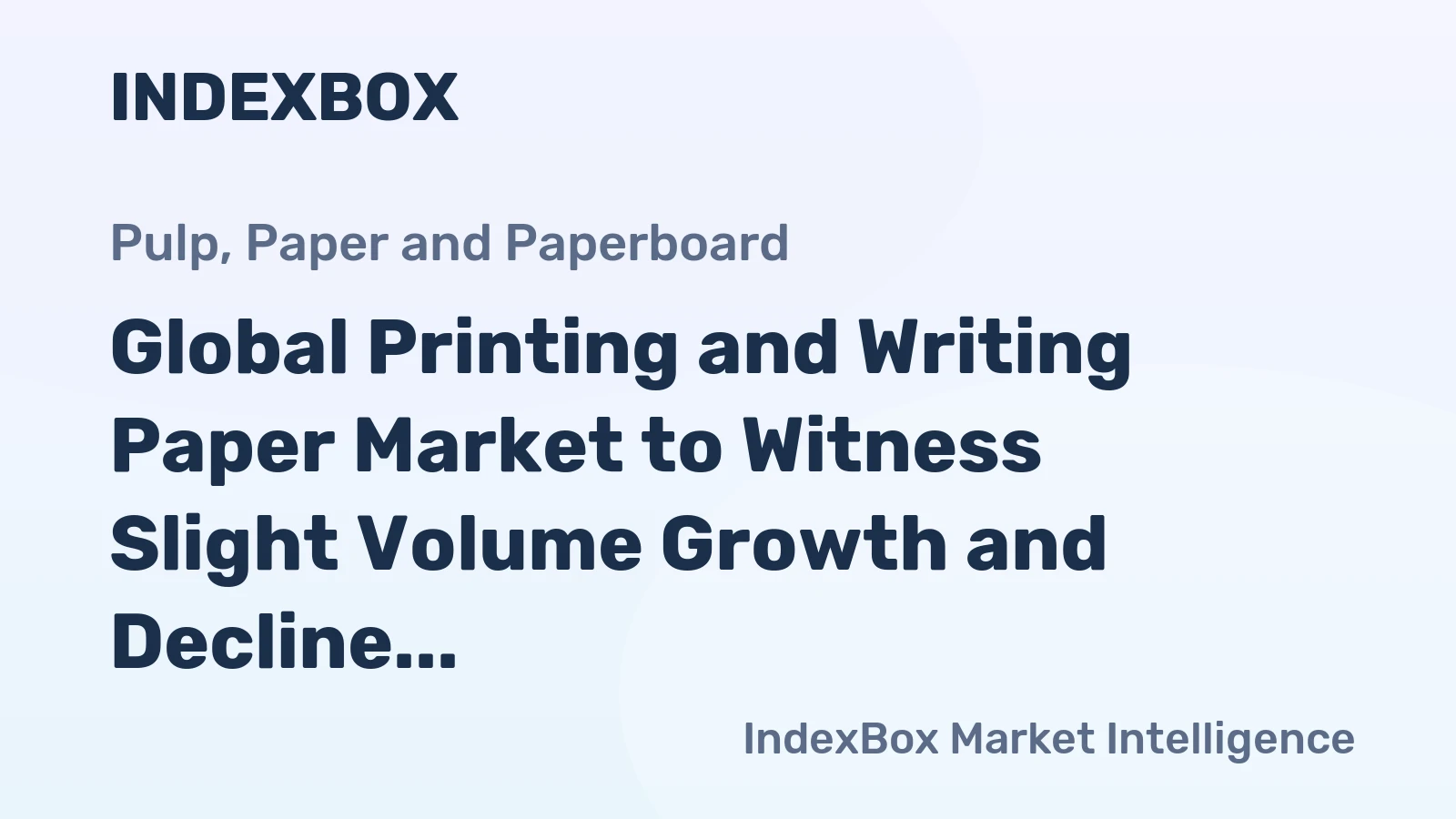 Global Printing and Writing Paper Market to Witness Slight Volume Growth and Decline in Value Over Next Decade