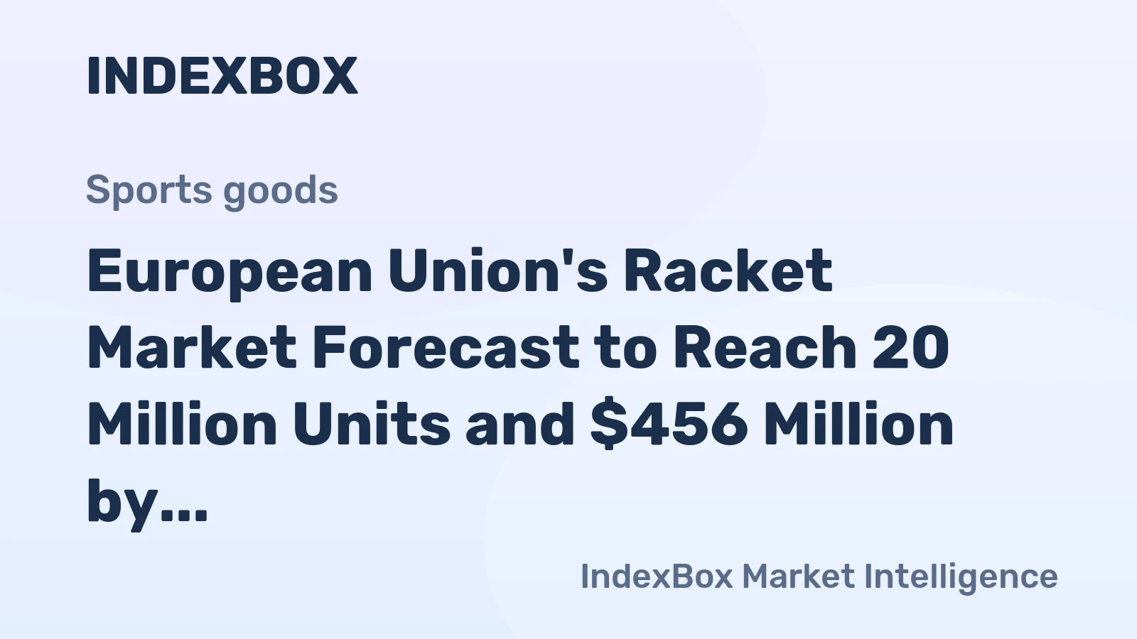 European Union's Racket Market Forecast to Reach 20 Million Units and $456 Million by 2035