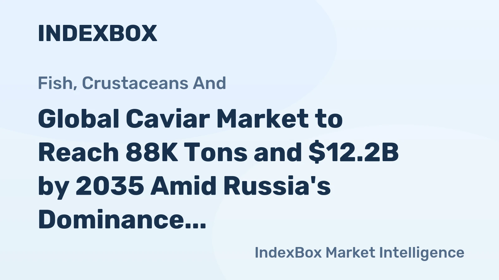 Global Caviar Market to Reach 88K Tons and $12.2B by 2035 Amid Russia's Dominance