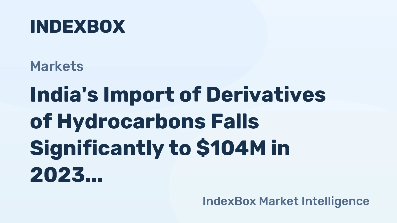 India's Import of Derivatives of Hydrocarbons Falls Significantly to $104M in 2023