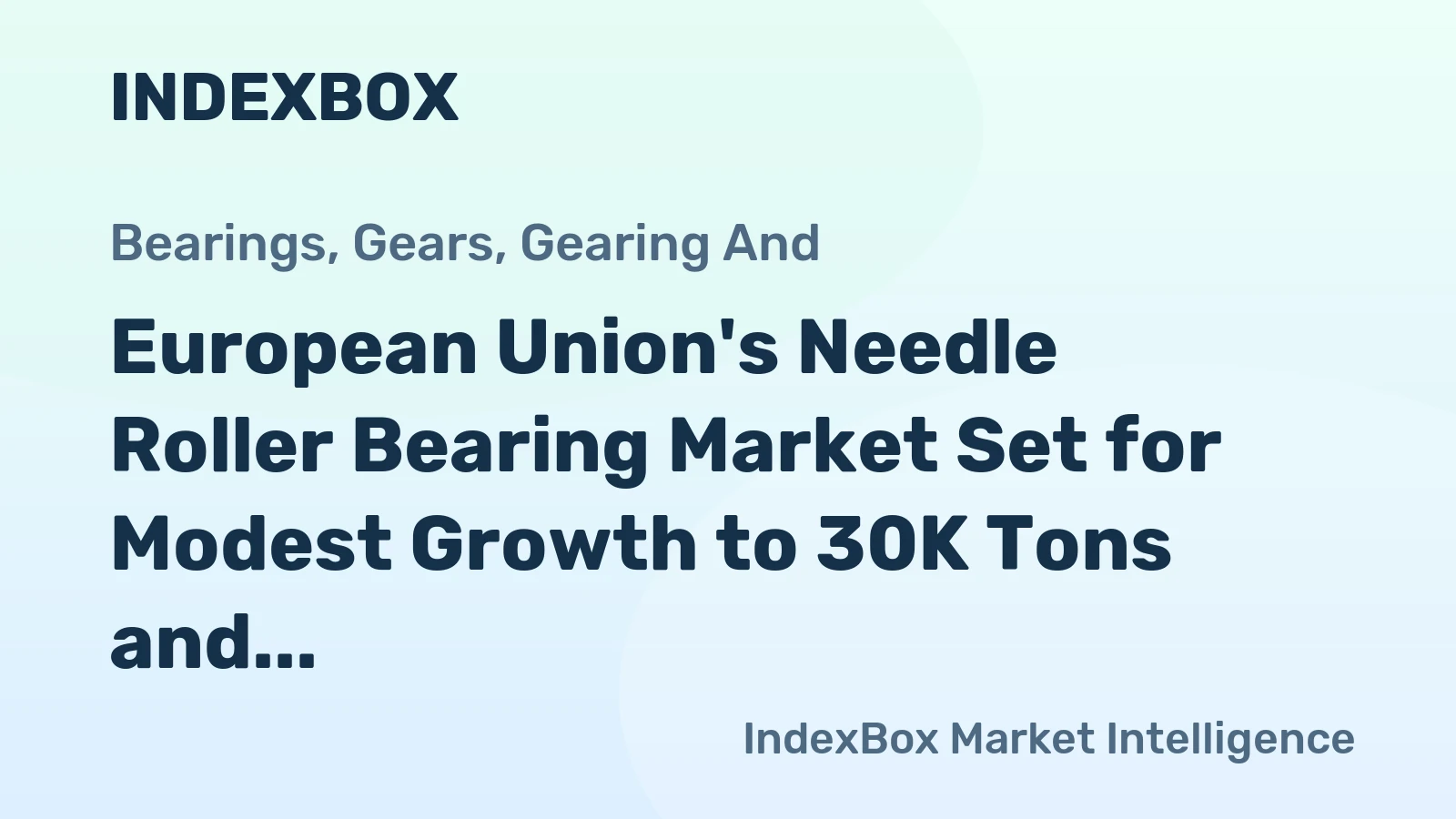 European Union's Needle Roller Bearing Market Set for Modest Growth to 30K Tons and $776M by 2035