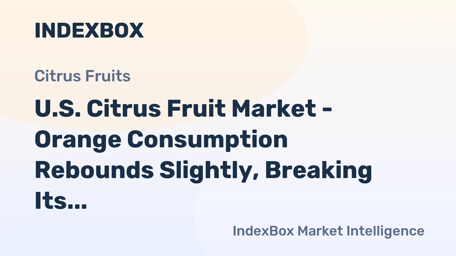 U.S. Citrus Fruit Market - Orange Consumption Rebounds Slightly, Breaking Its Long-Term Downward Trend
