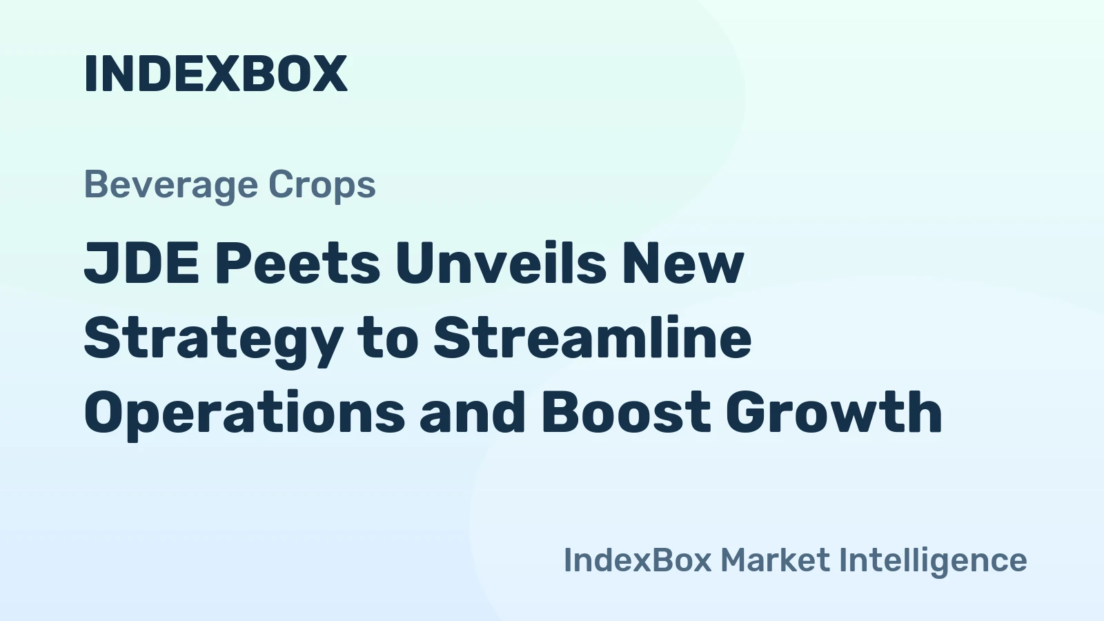 JDE Peets Unveils New Strategy to Streamline Operations and Boost Growth