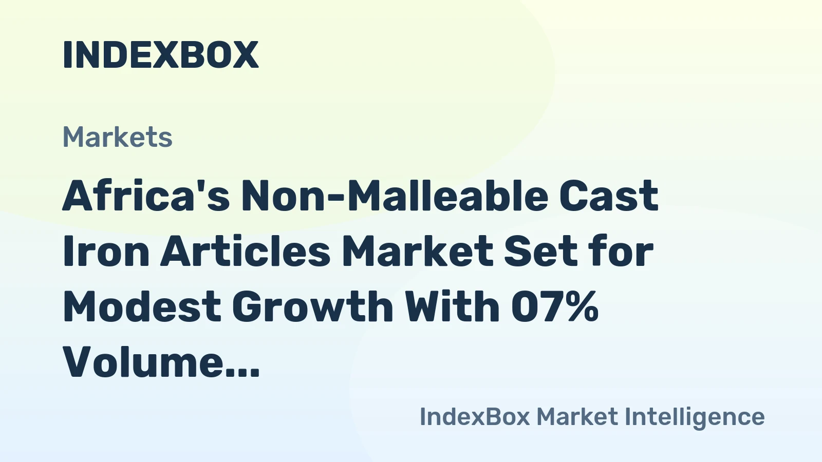 Africa's Non-Malleable Cast Iron Articles Market Set for Modest Growth With 07% Volume CAGR