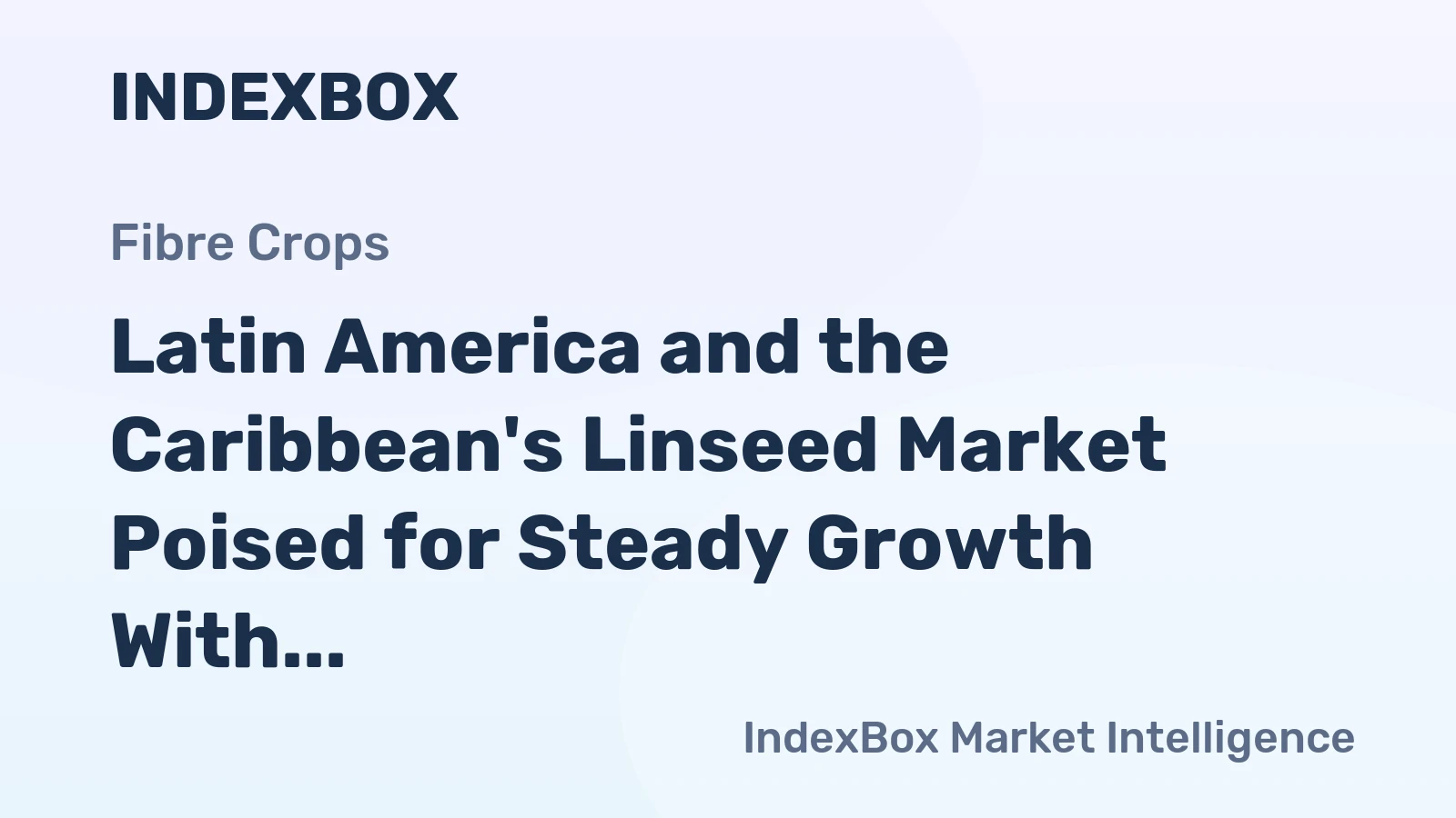 Latin America and the Caribbean's Linseed Market Poised for Steady Growth With 2.2% CAGR Through 2035