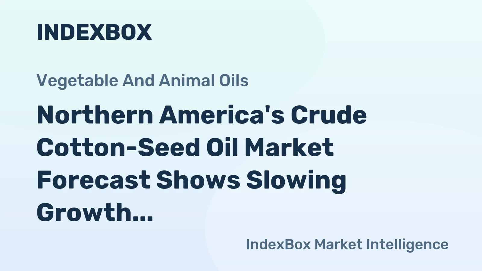 Northern America's Crude Cotton-Seed Oil Market Forecast Shows Slowing Growth With a 0.2% CAGR Through 2035