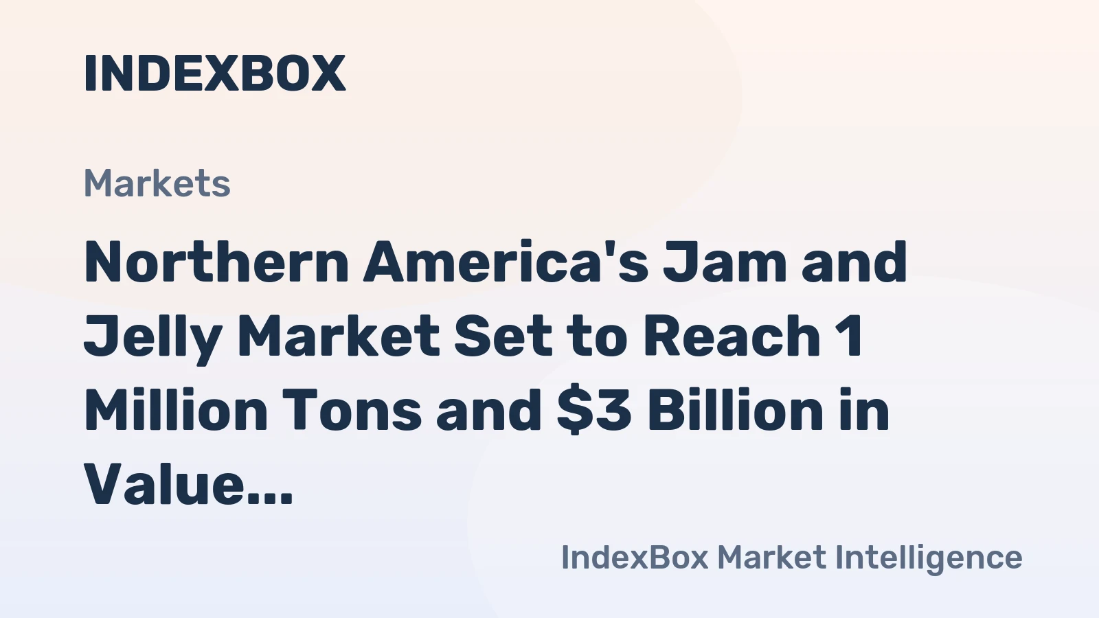 Northern America's Jam and Jelly Market Set to Reach 1 Million Tons and $3 Billion in Value
