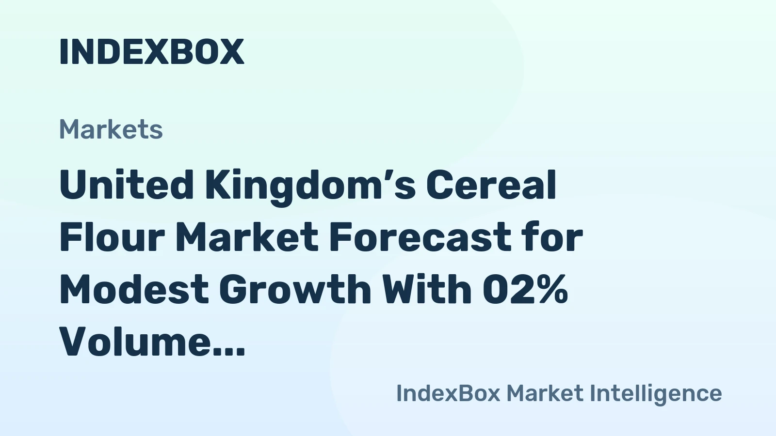 United Kingdom’s Cereal Flour Market Forecast for Modest Growth With 02% Volume CAGR