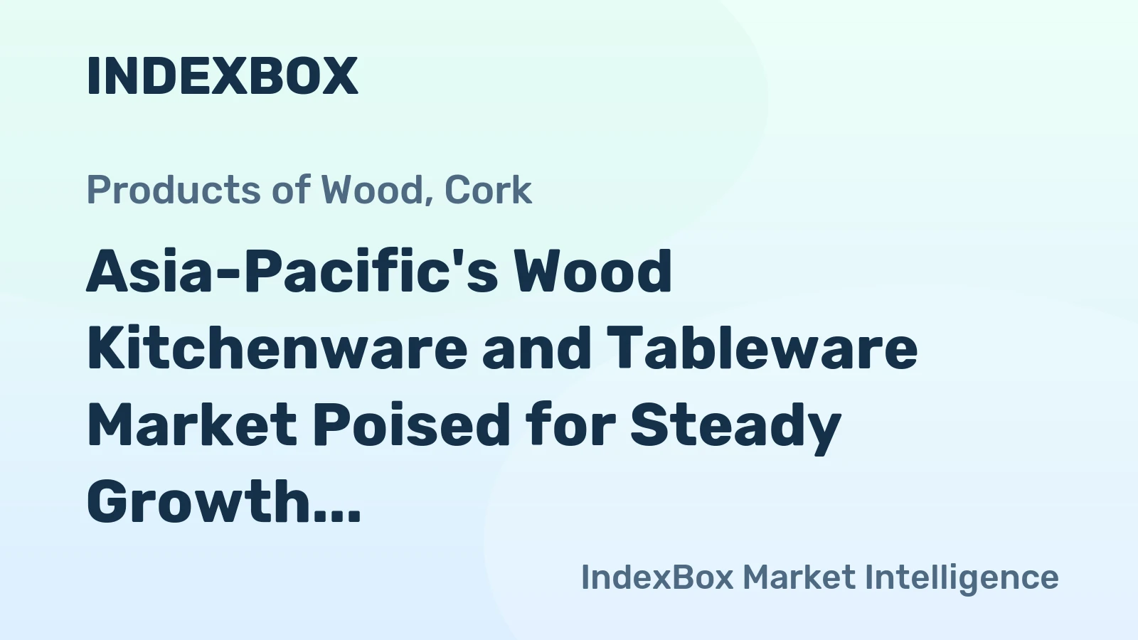 Asia-Pacific's Wood Kitchenware and Tableware Market Poised for Steady Growth With a 2.0% CAGR in Value