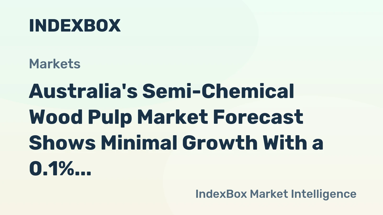 Australia's Semi-Chemical Wood Pulp Market Forecast Shows Minimal Growth With a 0.1% CAGR