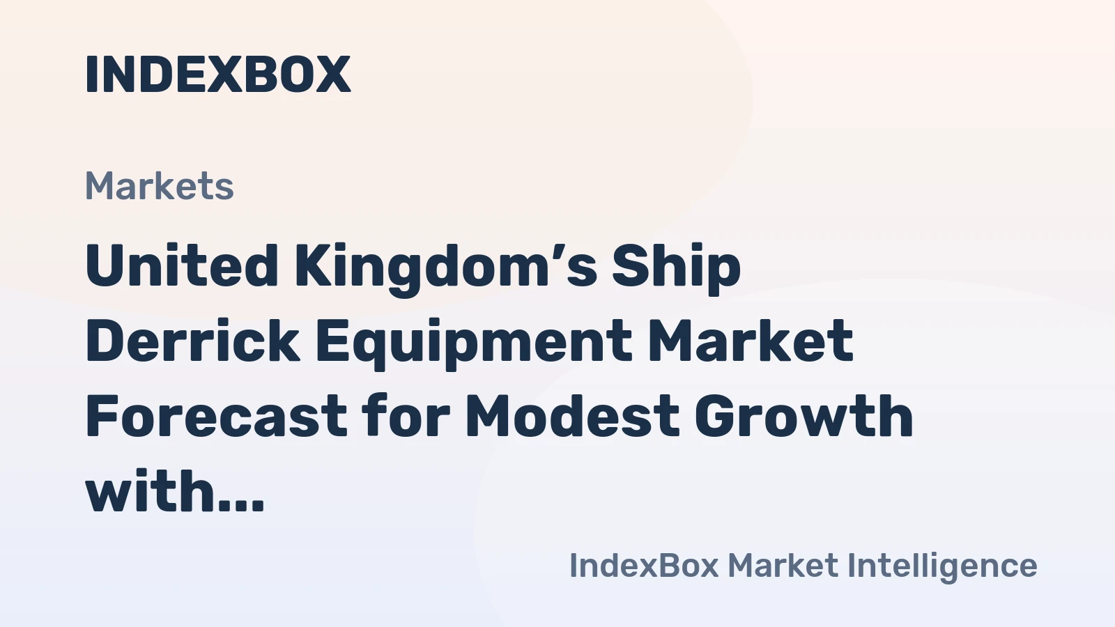 United Kingdom’s Ship Derrick Equipment Market Forecast for Modest Growth with a 1.6% CAGR in Value