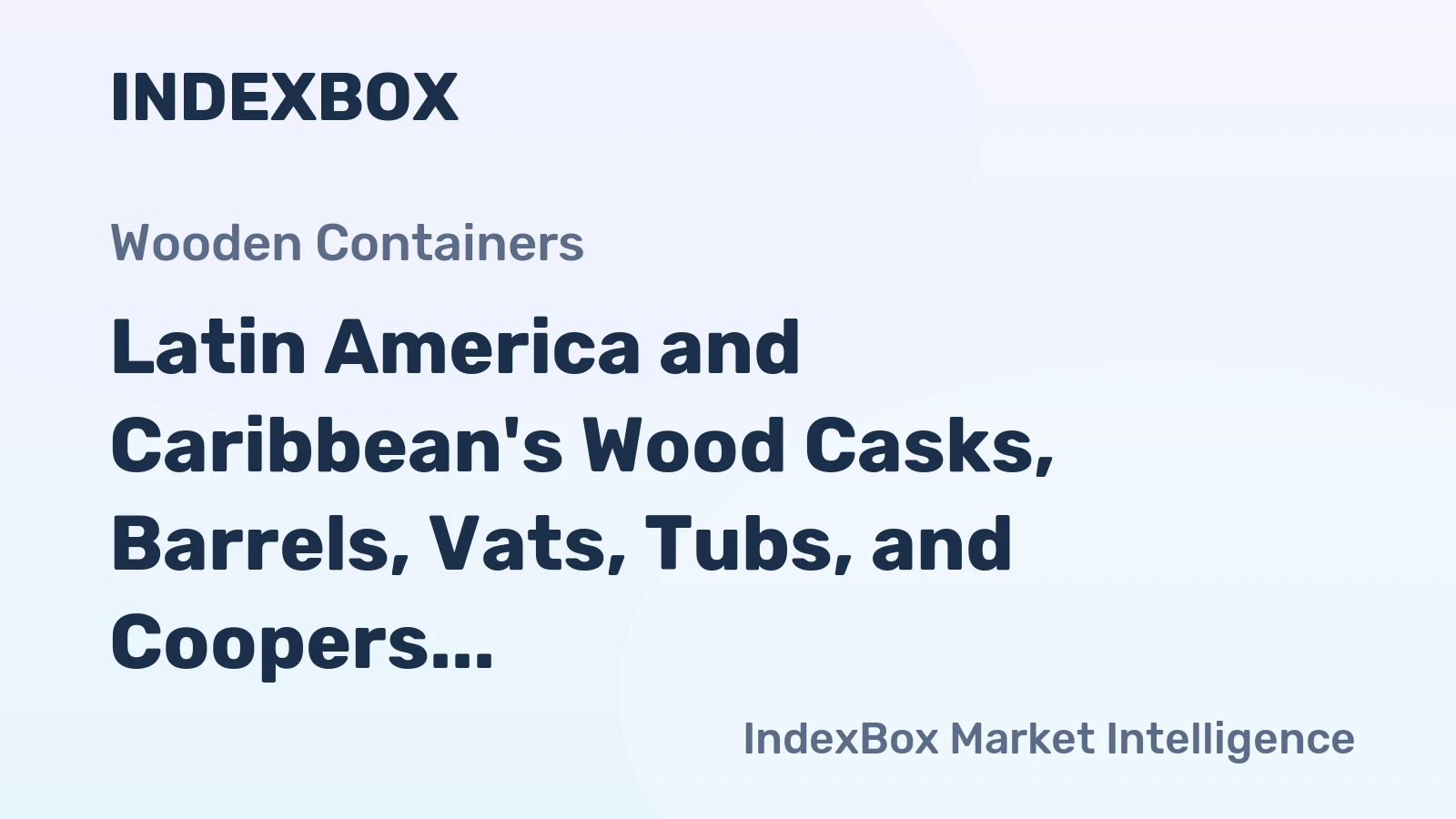 Latin America and Caribbean's Wood Casks, Barrels, Vats, Tubs, and Coopers Market to Reach 70M Units and $1B Value by 2035