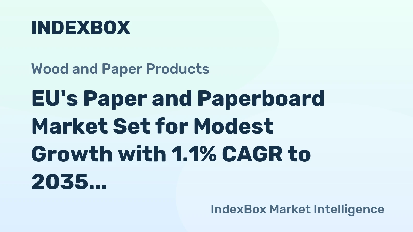 EU's Paper and Paperboard Market Set for Modest Growth with 1.1% CAGR to 2035