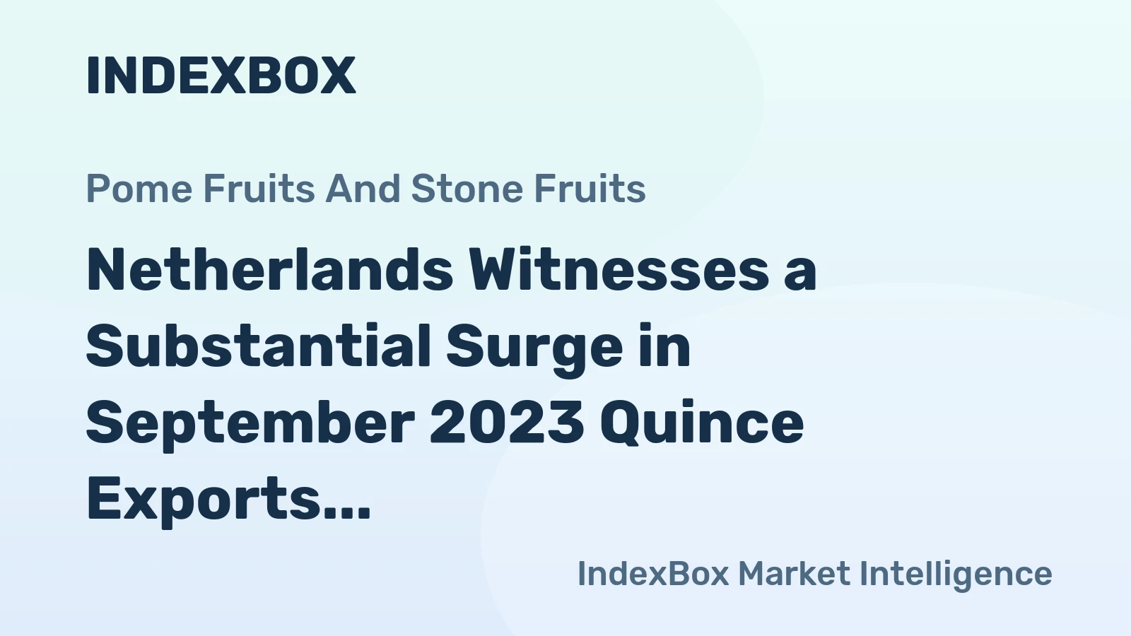 Netherlands Witnesses a Substantial Surge in September 2023 Quince Exports, Reaching $774K