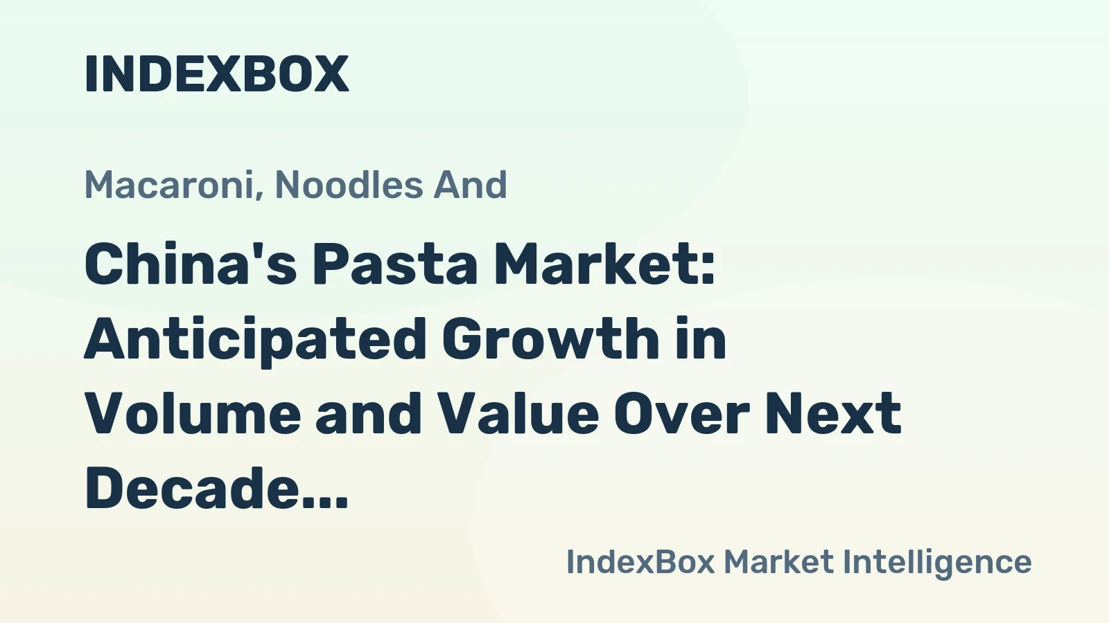 China's Pasta Market: Anticipated Growth in Volume and Value Over Next Decade