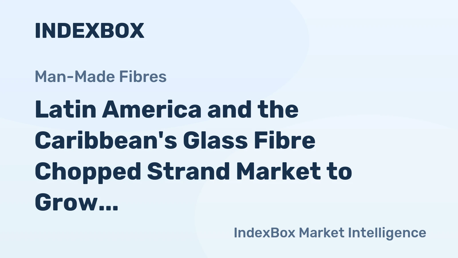 Latin America and the Caribbean's Glass Fibre Chopped Strand Market to Grow at 2.8% CAGR Through 2035