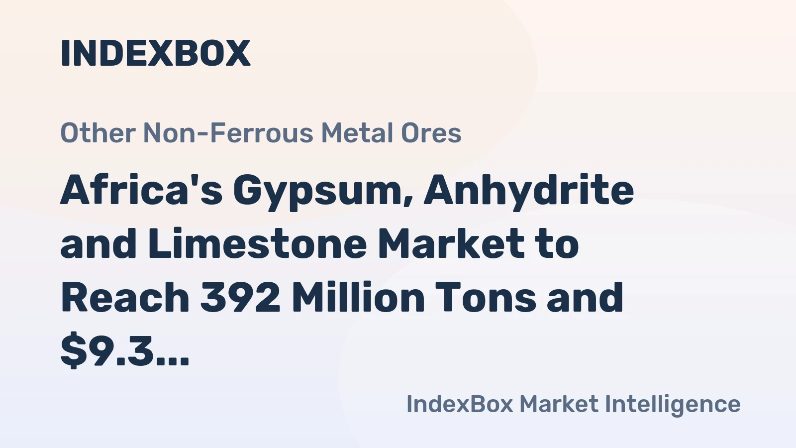 Africa's Gypsum, Anhydrite and Limestone Market to Reach 392 Million Tons and $9.3 Billion