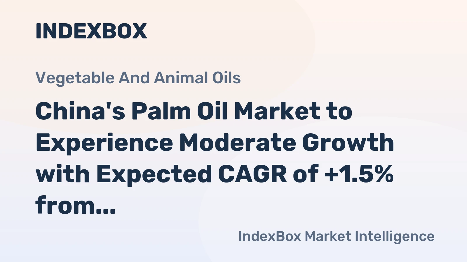 China's Palm Oil Market to Experience Moderate Growth with Expected CAGR of +1.5% from 2024 to 2035