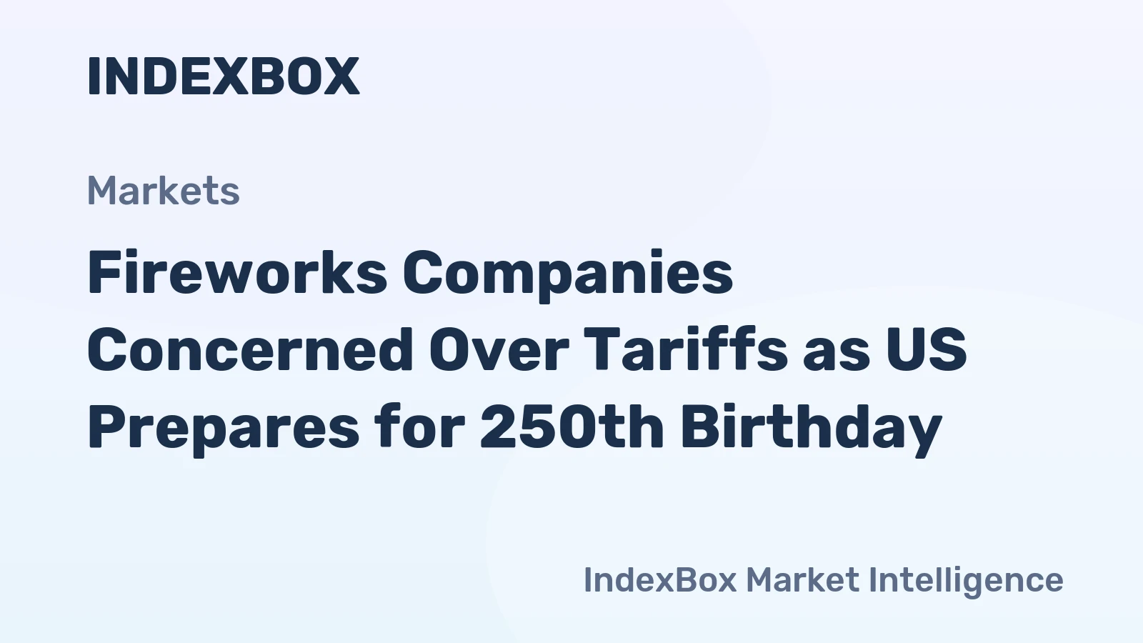 Fireworks Companies Concerned Over Tariffs as US Prepares for 250th Birthday