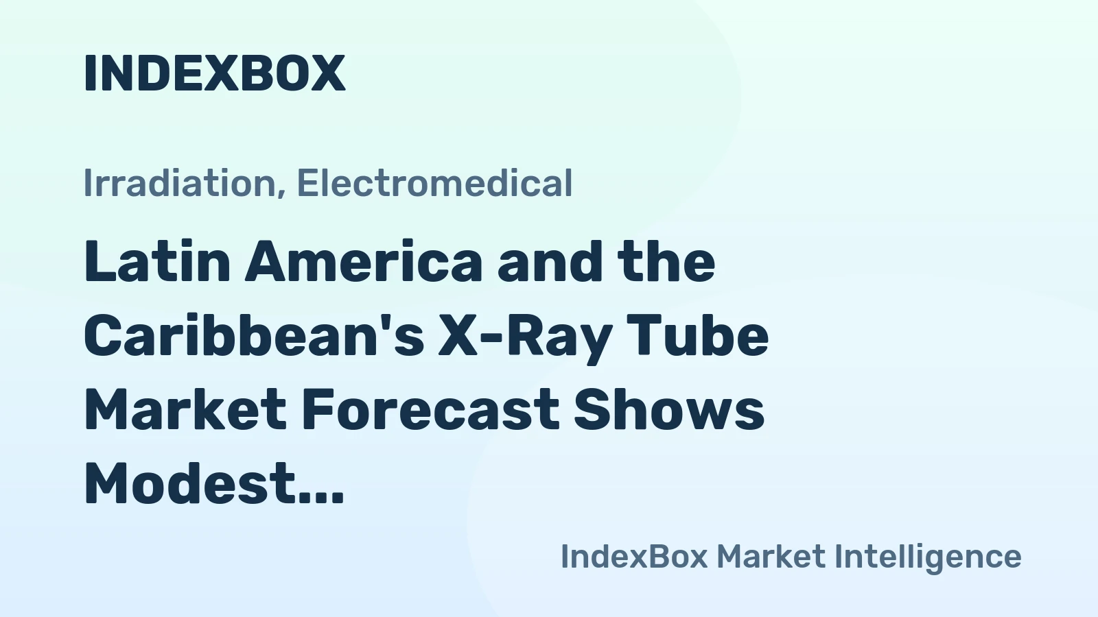 Latin America and the Caribbean's X-Ray Tube Market Forecast Shows Modest Growth with 1.9% Value CAGR